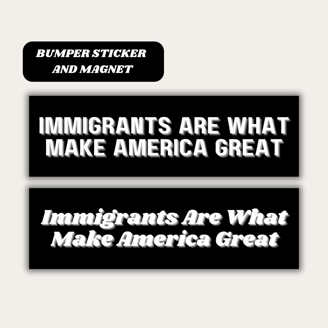 Immigrants Are What Make America Great Magnetic Car Bumper Sticker ...
