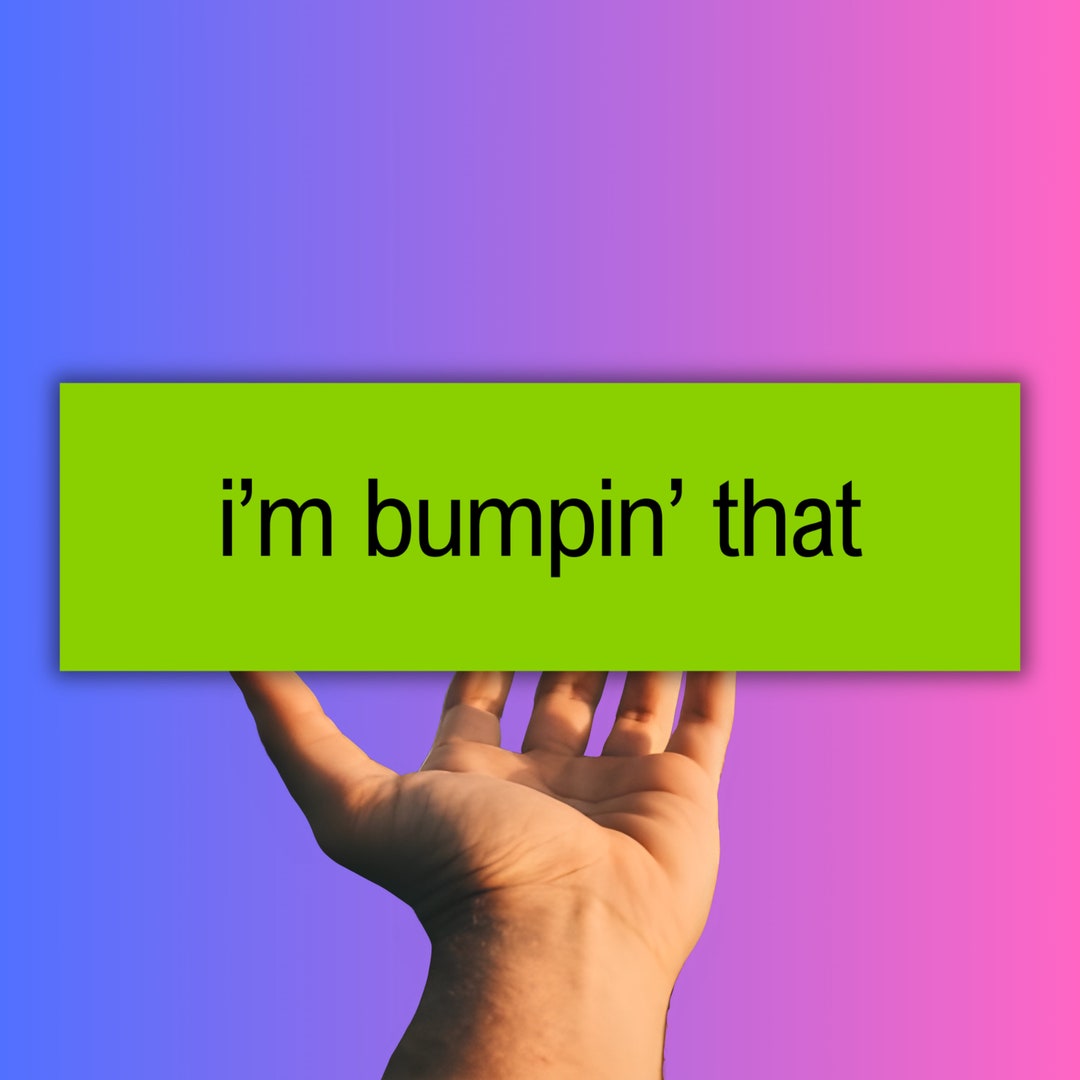 Bratty i'm Bumpin' That Themed Bumper Sticker & Magnet Bratty Summer ...