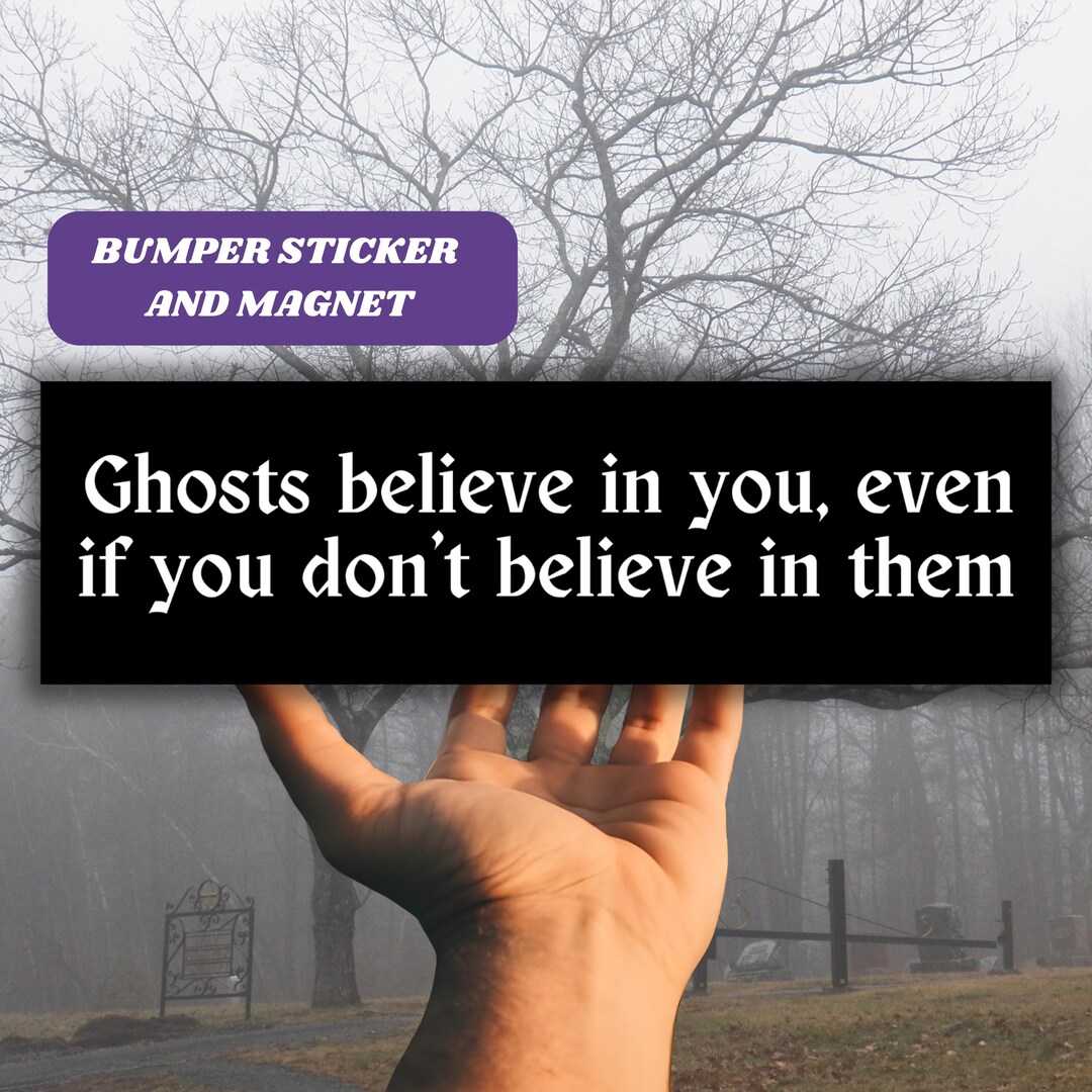 Funny Ghost Bumper Sticker & Magnet "believe in You", Halloween Car ...