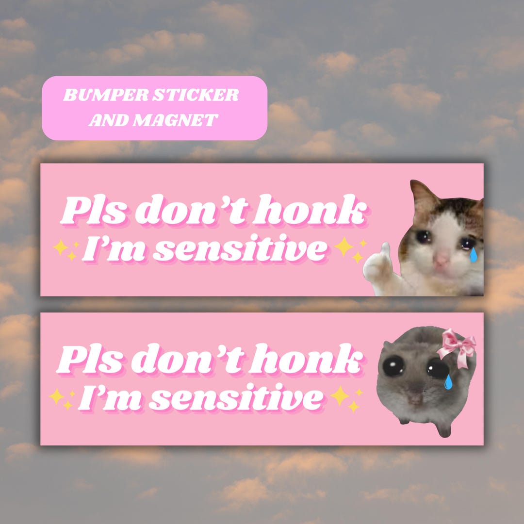 Pls Don't Honk I'm Sensitive Funny Bumper Sticker Magnet, Sad Cat ...