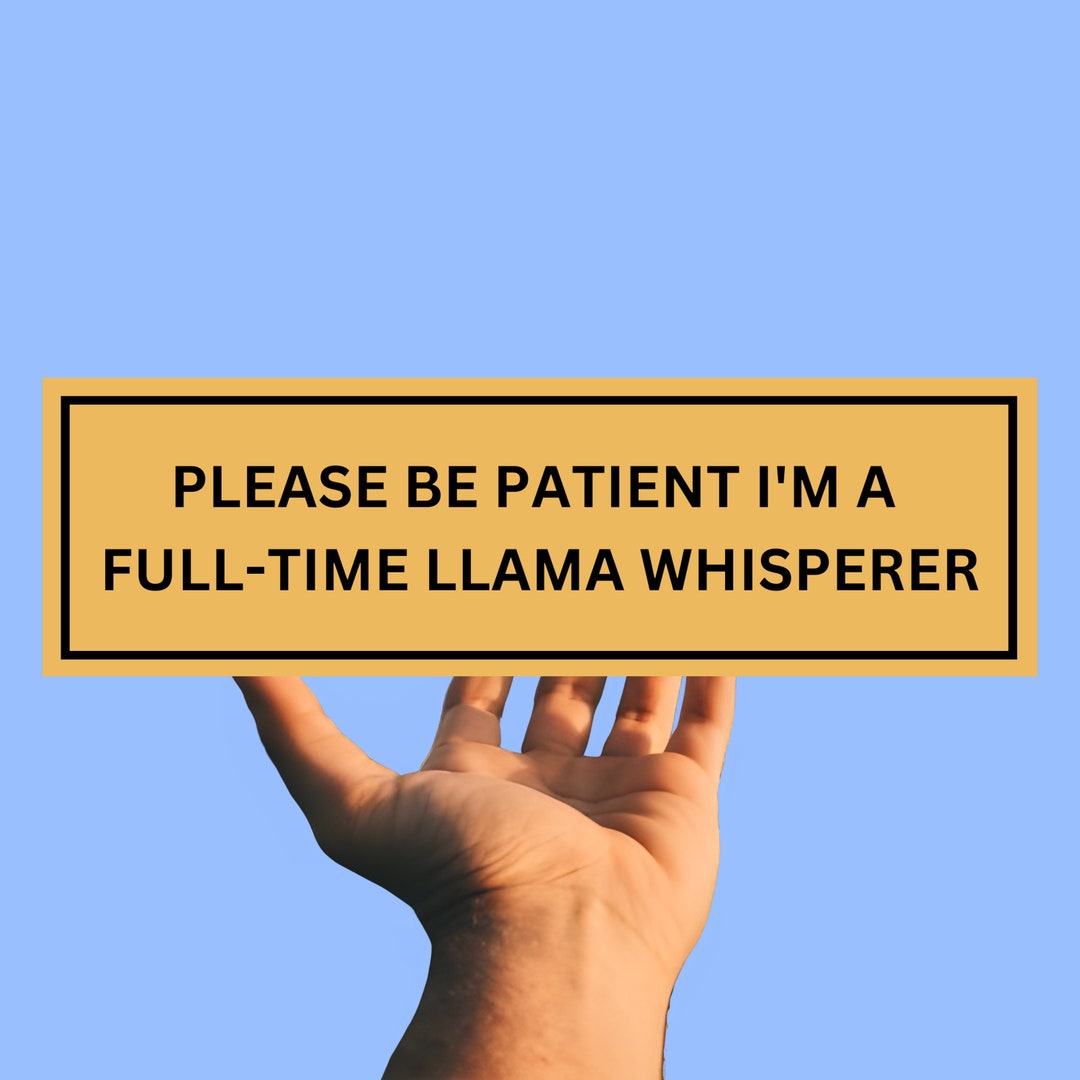 Please Be Patient | I'm a Full-time Llama Whisperer | Funny Car Bumper ...