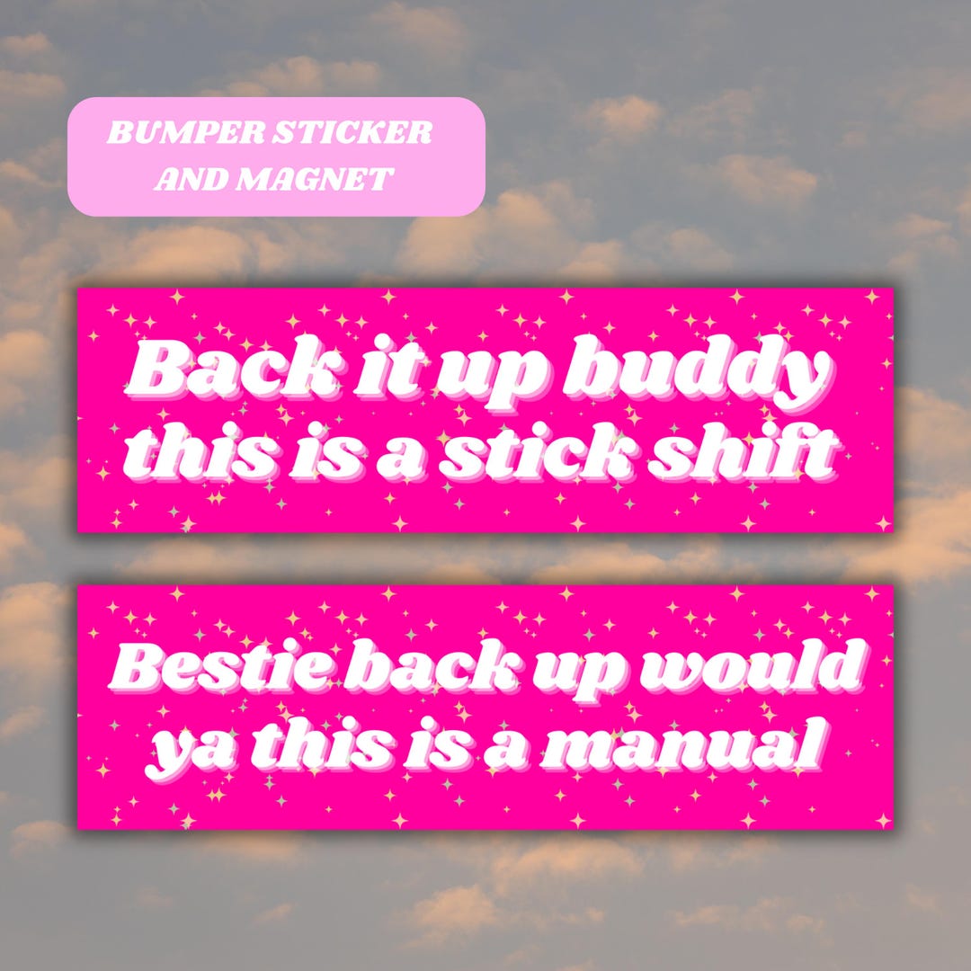 Bestie Pls Back up This is A Stick Shift Bumper Sticker & Magnet, Silly ...