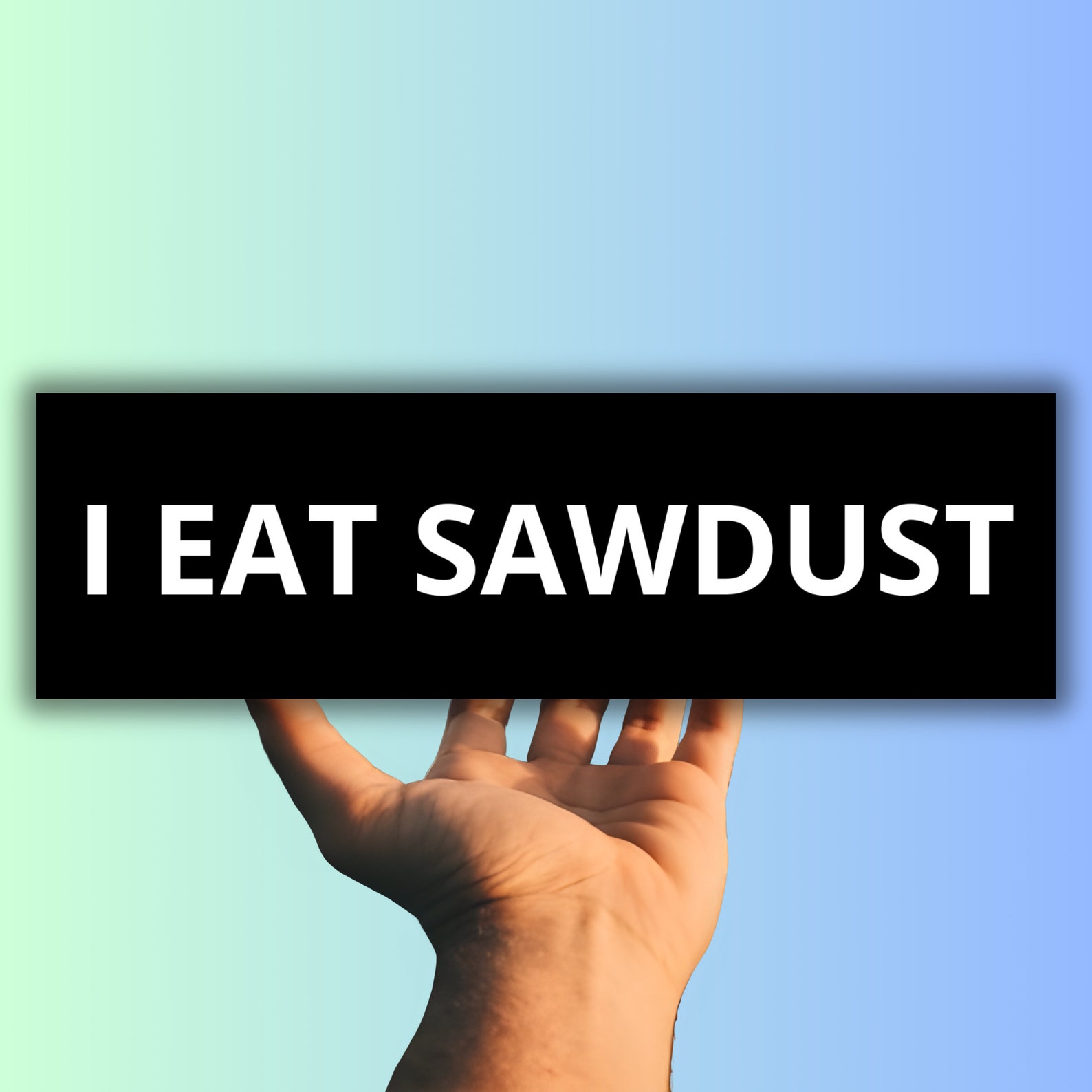 Funny Bumper Sticker | I Eat Sawdust Meme Car Sticker and Magnet ...
