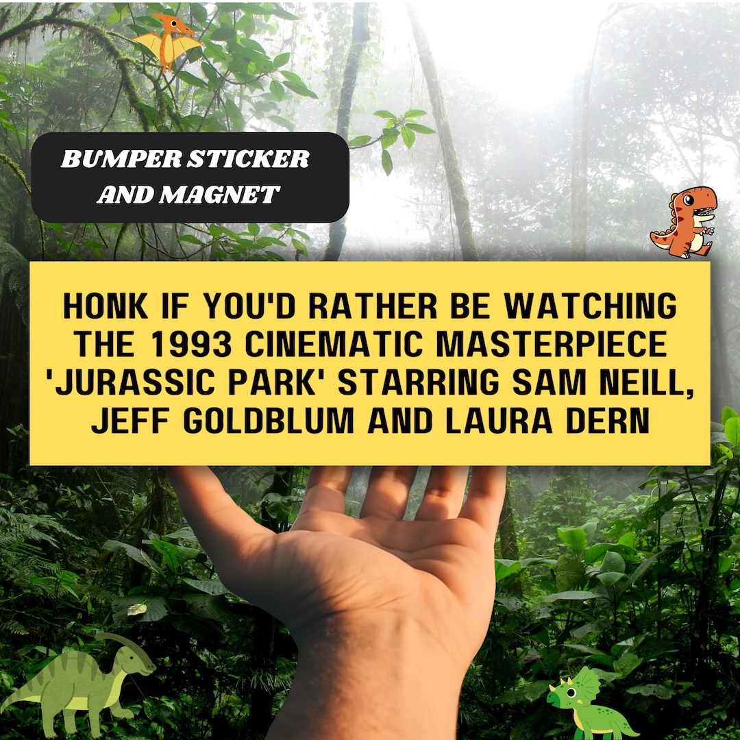 Honk If You'd Rather Be Watching 1993 Cinematic Masterpiece "jurassic ...