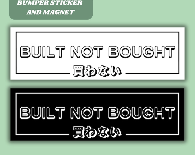 Built Not Bought Vinyl Decal Funny Bumper Sticker - Japan Japanese JDM ...