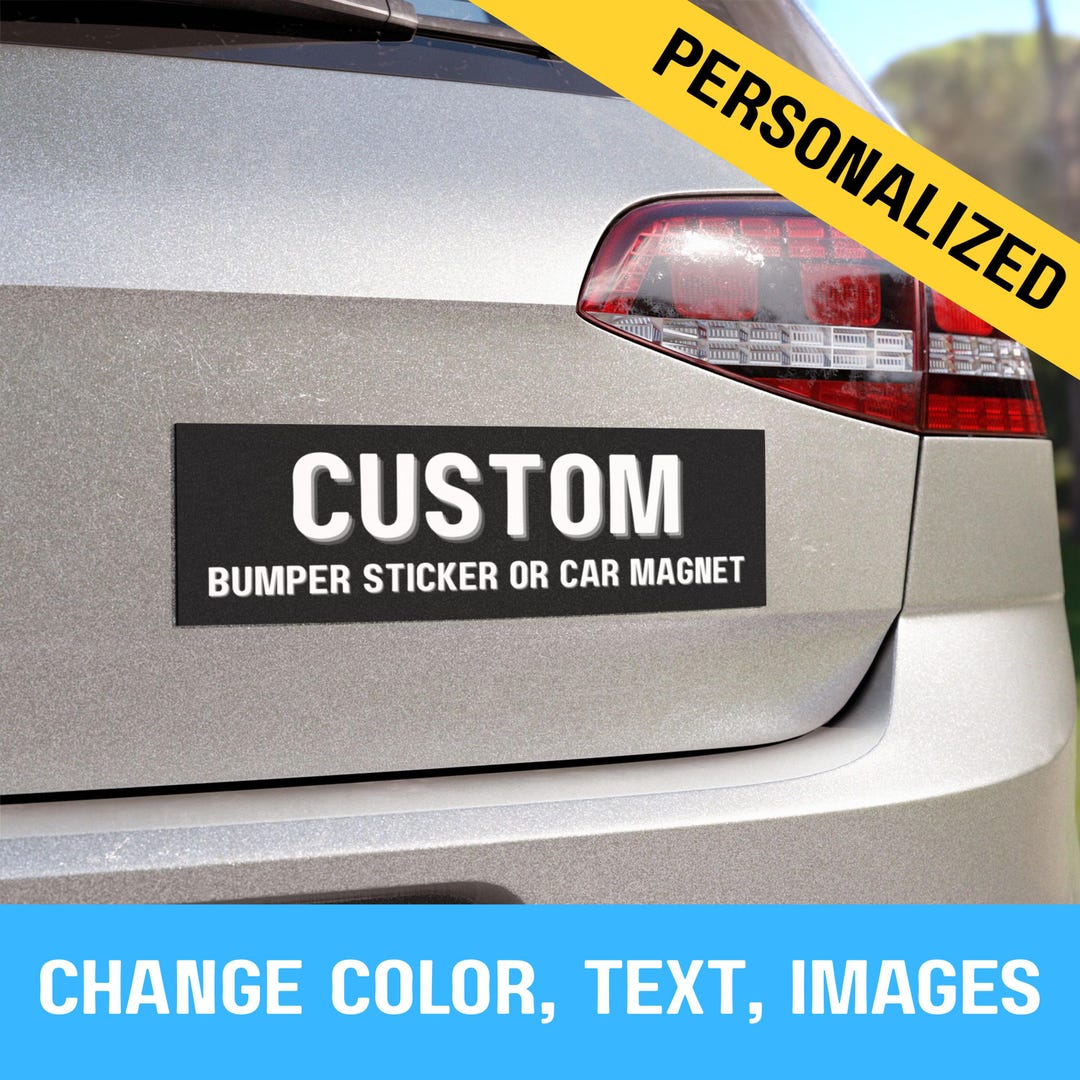 Custom Car Magnet or Bumper Sticker, Design Your Own Decal, Liberal ...