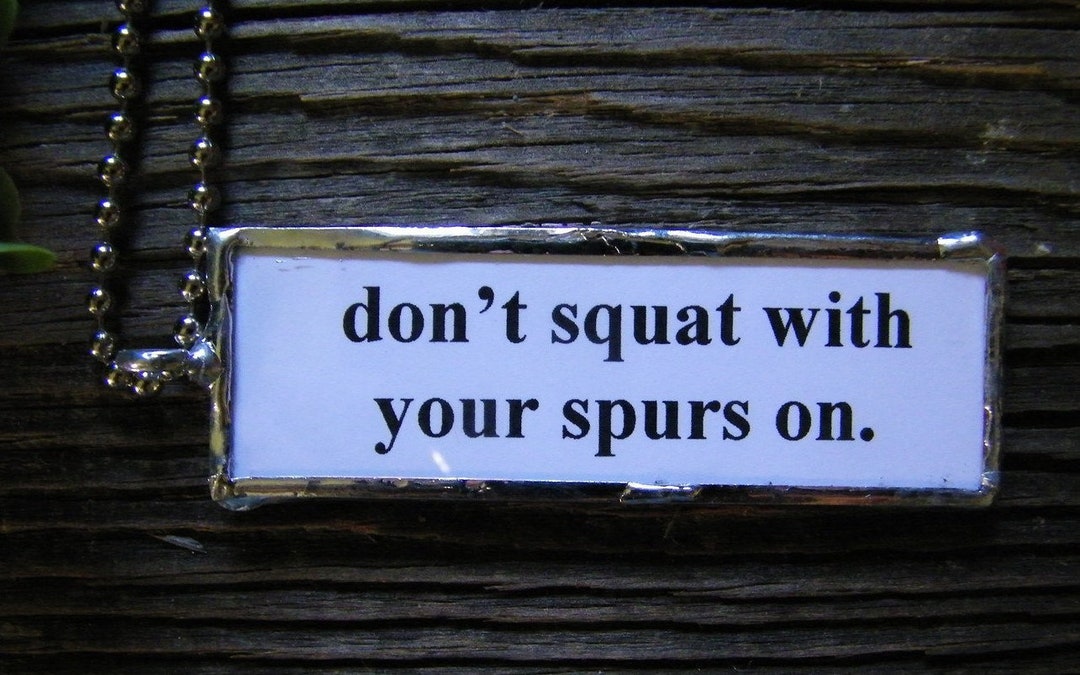 Don't Squat With Your Spurs On, Funny Sayings, Clever Sayings, 1x3 Inch ...