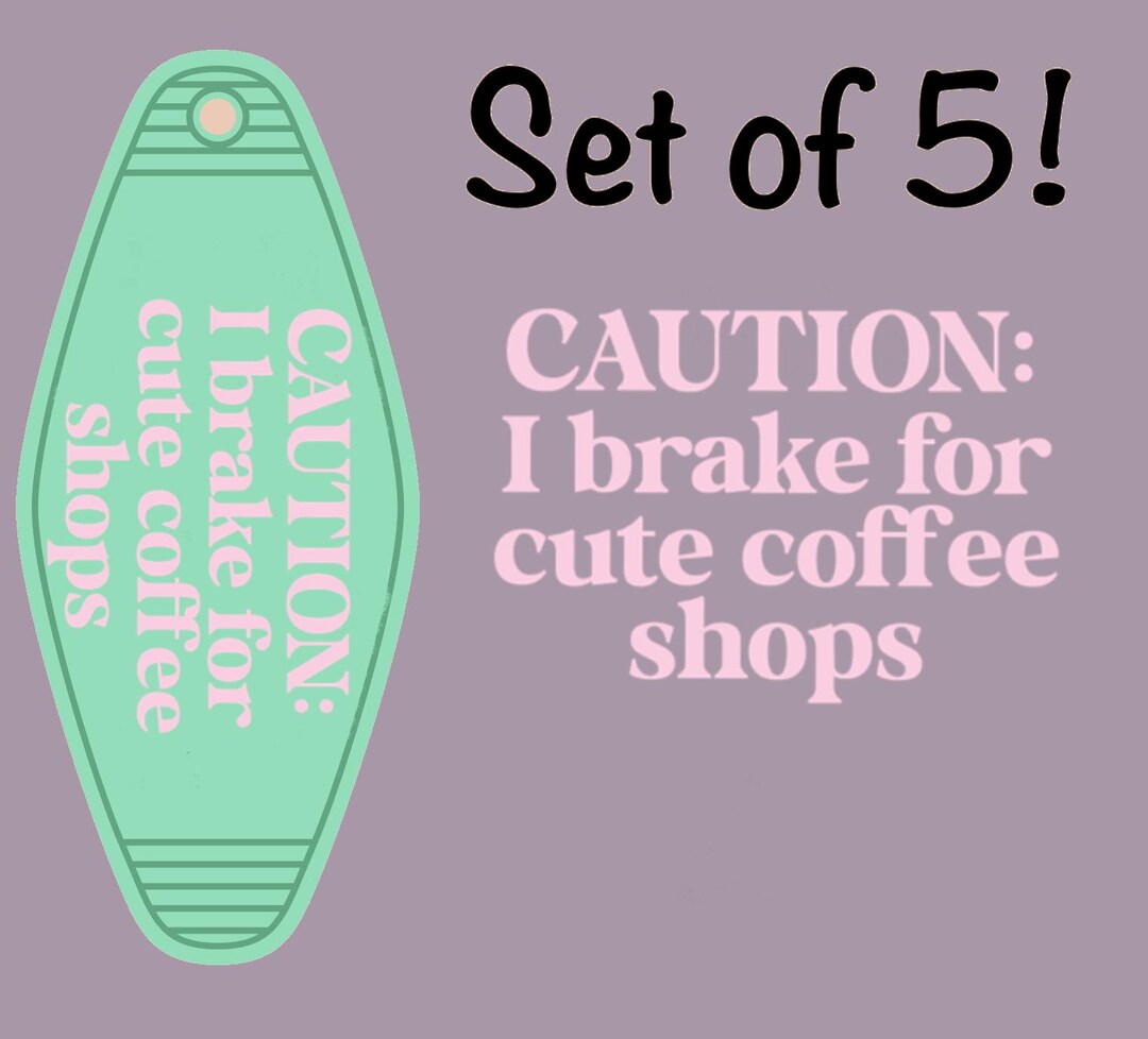 Caution I Brake for Cute Coffee Shops UV DTF for Motel Keychain Set of ...