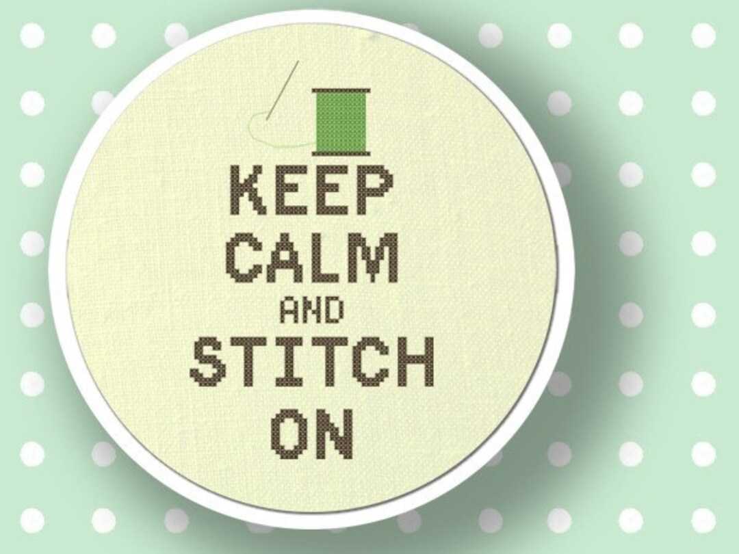 Keep Calm and Stitch on Cross Stitch Pattern Quote Cross Stitch Pattern ...