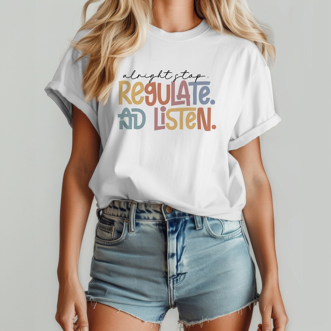 Alright Stop Regulate and Listen Shirt ,aesthetic Sensory Regulation ...