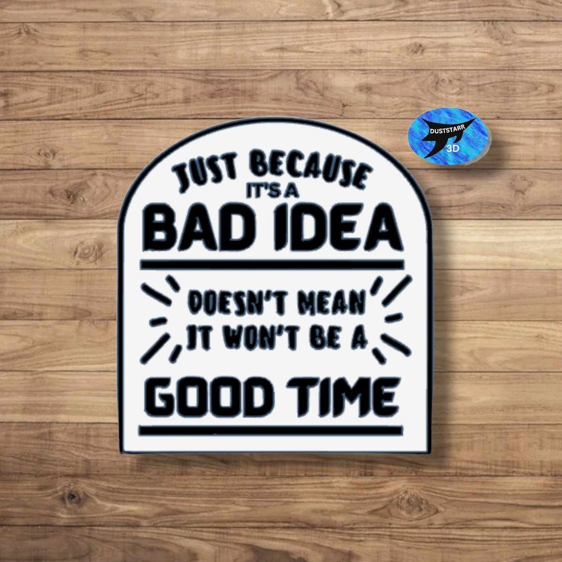 Just Because Its A Bad Idea Funny Sign V2, Funny Wall Art, 3d Printed ...