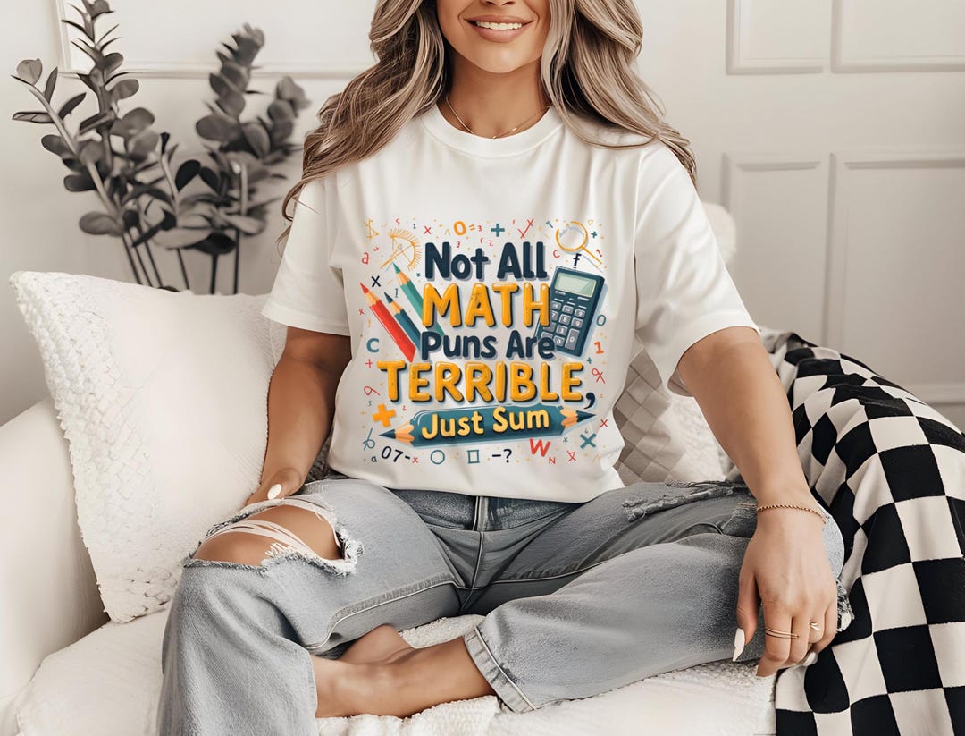 Not All Math Puns Are Terrible, Just Sum Shirt - Funny Math Teacher Gift Tee, Mathematician ...