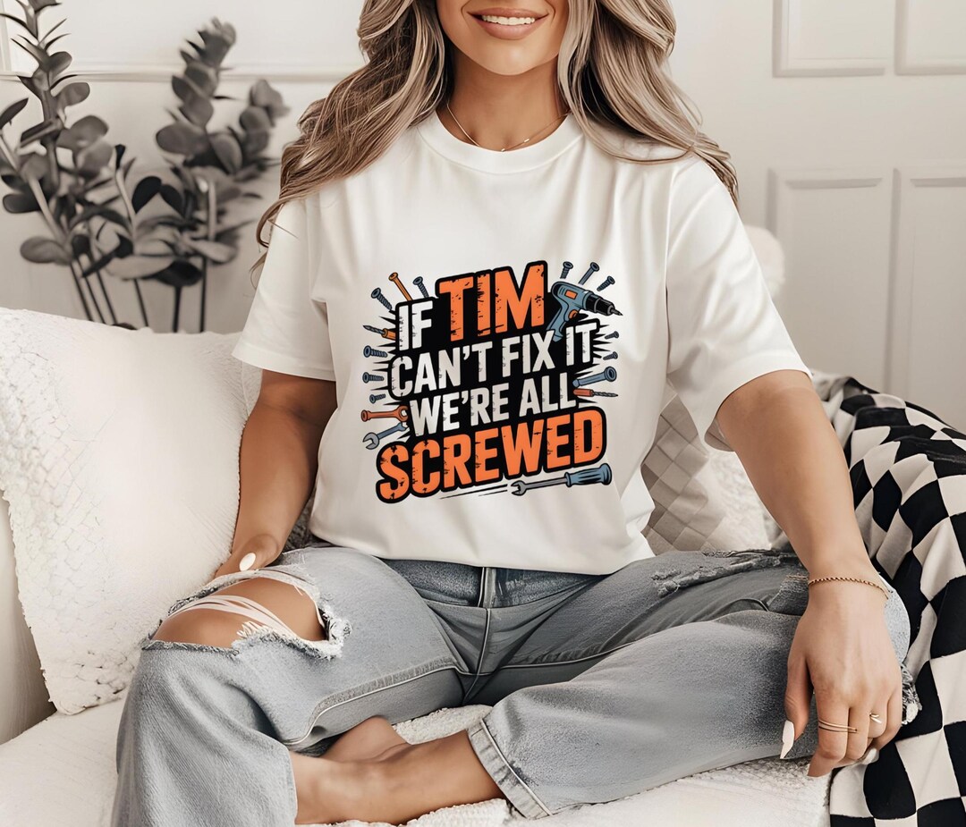 If Tim Can't Repair We're All Screwed Png, Funny Handyman Humor, DIY ...