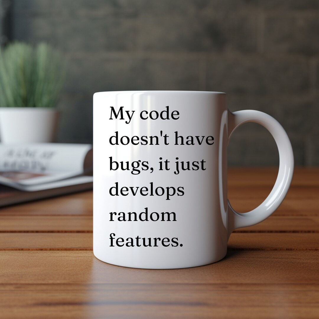 Funny Programmer Mug, My Code Doesn't Have Bugs, It Just Develops Random Features, Gift for ...