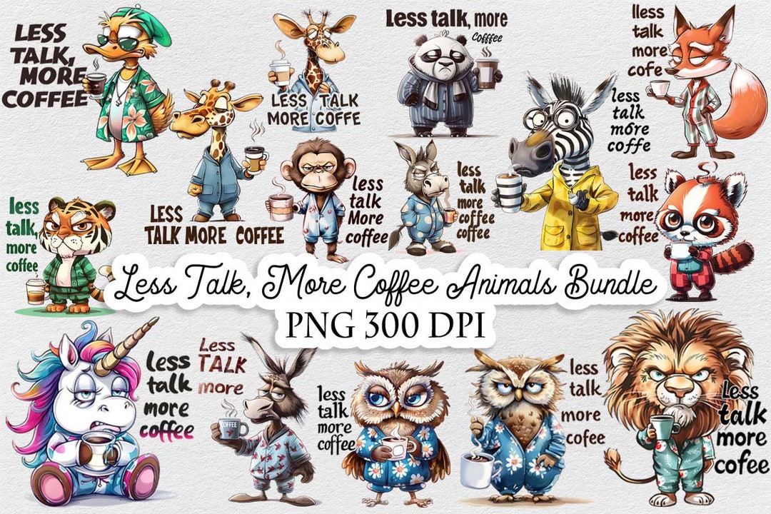 Less Talk More Coffee Animal Bundle PNG - Etsy
