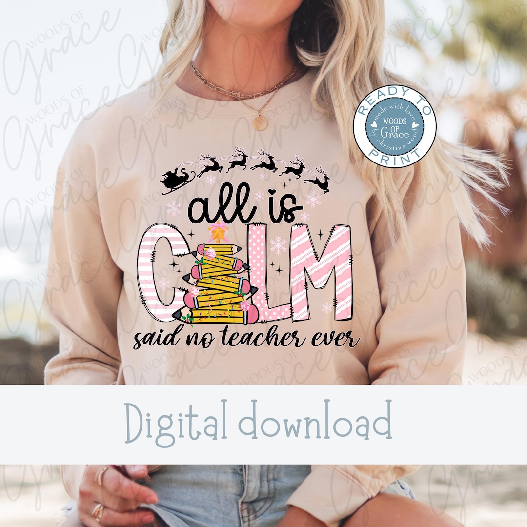All is Calm Said No Teacher Ever PNG File, Pink Christmas Teacher ...