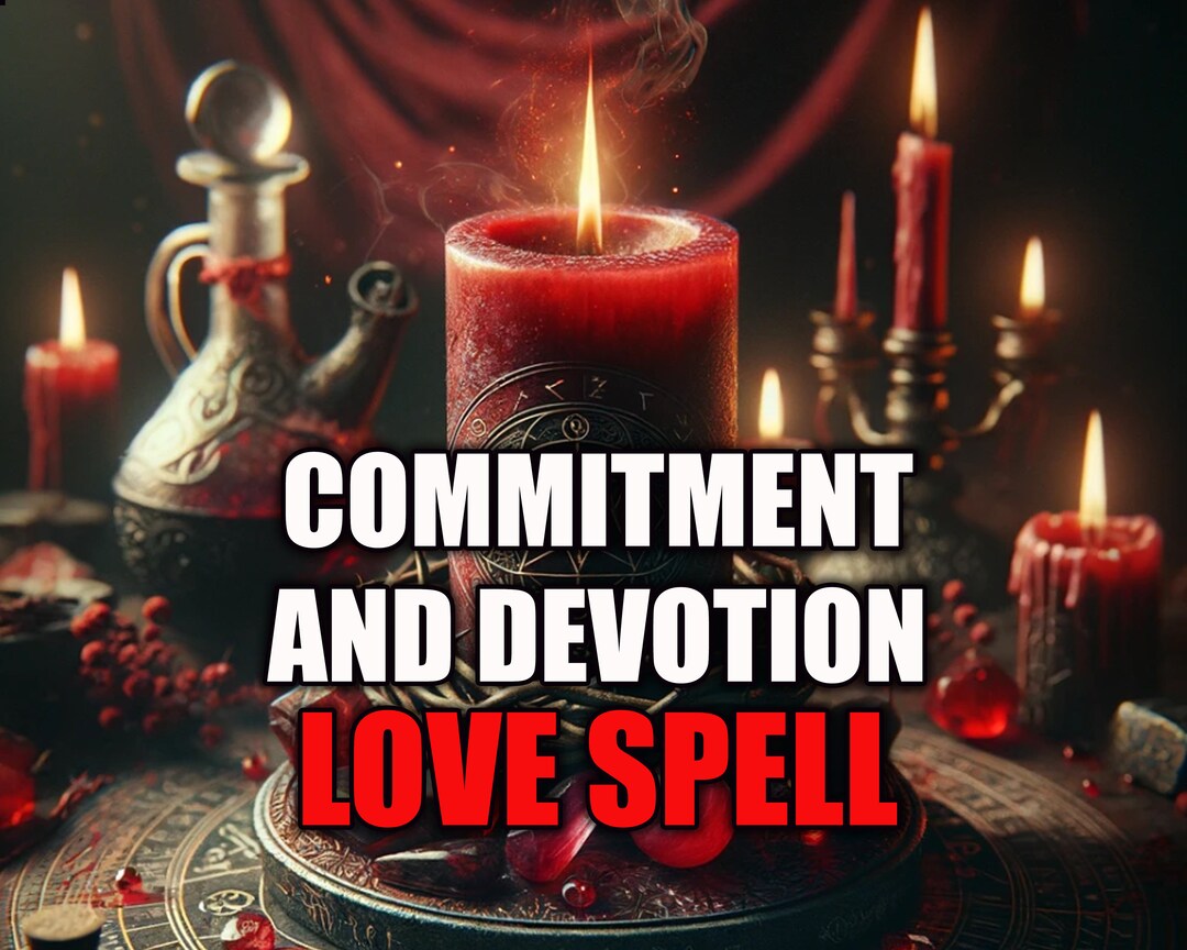 Commitment & Devotion Love Spell Ultimate Double Love Spell for ...