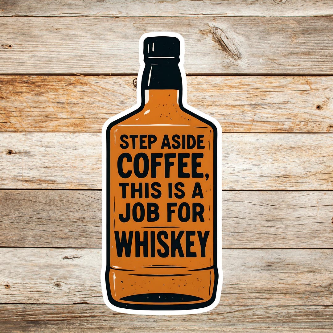 Step Aside Coffee Sticker – Funny Whiskey Vinyl Decal for Bourbon ...