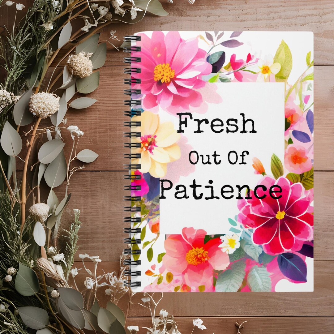 Floral Fresh Out of Patience Notebook – Funny Mom Journal, Sassy Notebook, Cute Gift for Women ...