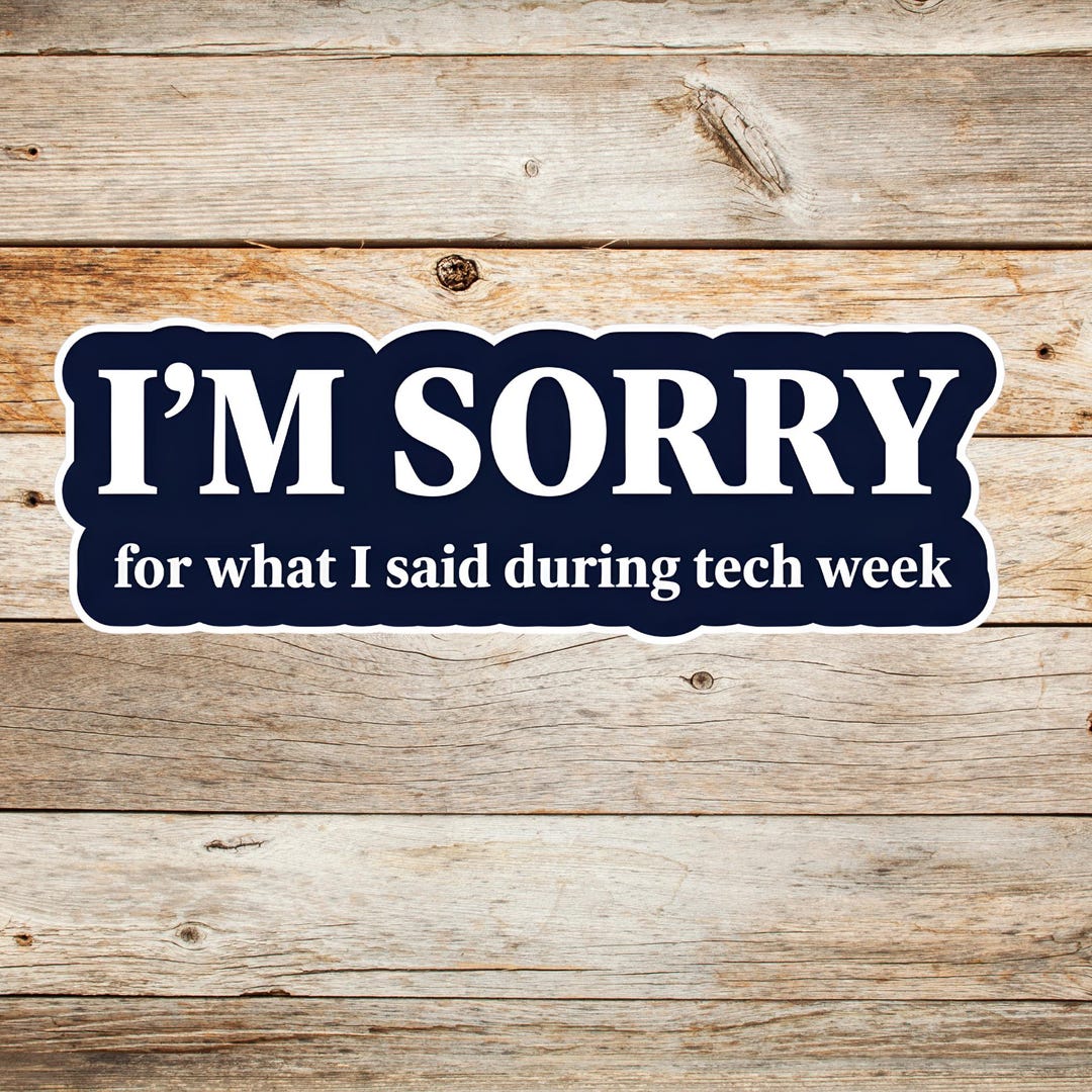 Funny Theater Sticker for Tech Week Gifts – Stage Manager Apology ...