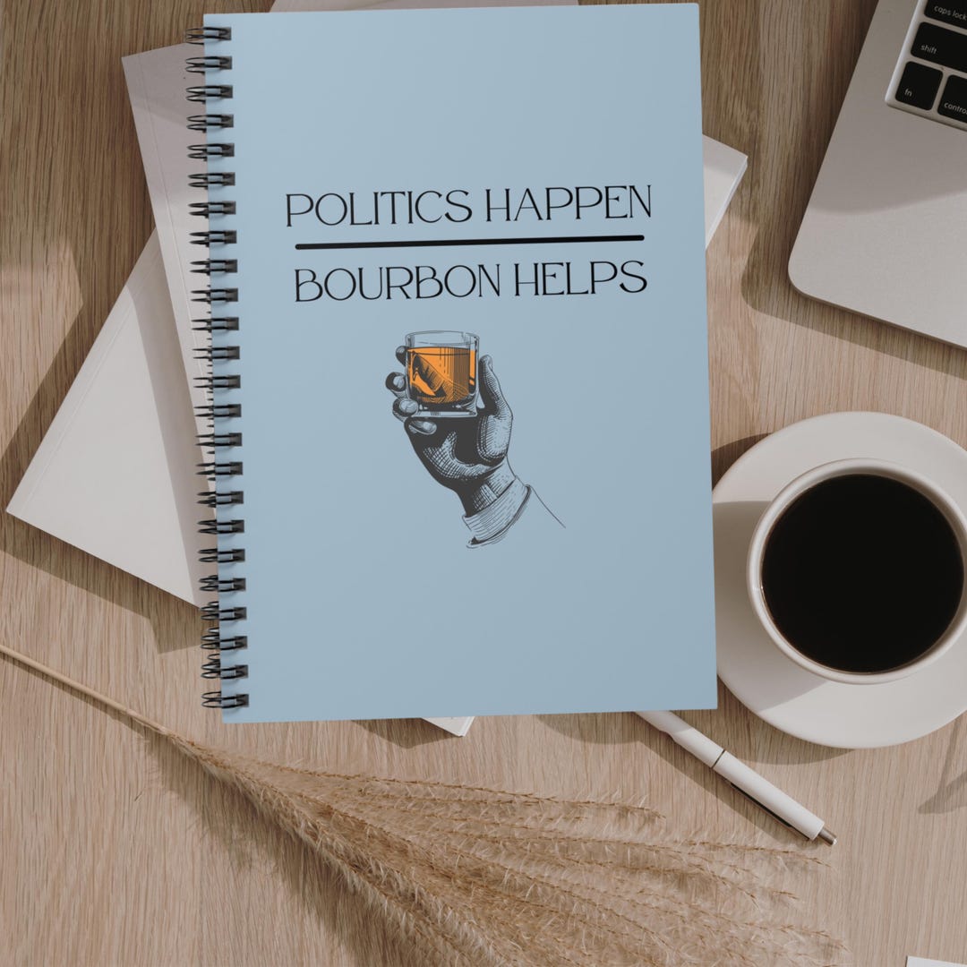 Funny Bourbon Spiral Notebook, Funny Political Notebook, Work Humor ...
