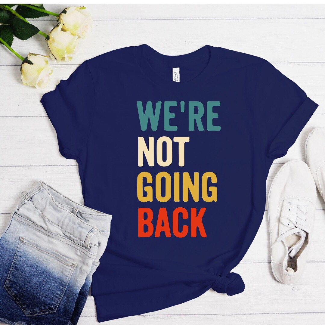 We're Not Going Back Shirt, Kamala Harris for President 2024, Kamala ...