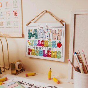 Funny Math Teacher Sign, I'm A Math Teacher of Course I Have Problems ...