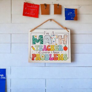 Funny Math Teacher Sign, I'm A Math Teacher of Course I Have Problems ...
