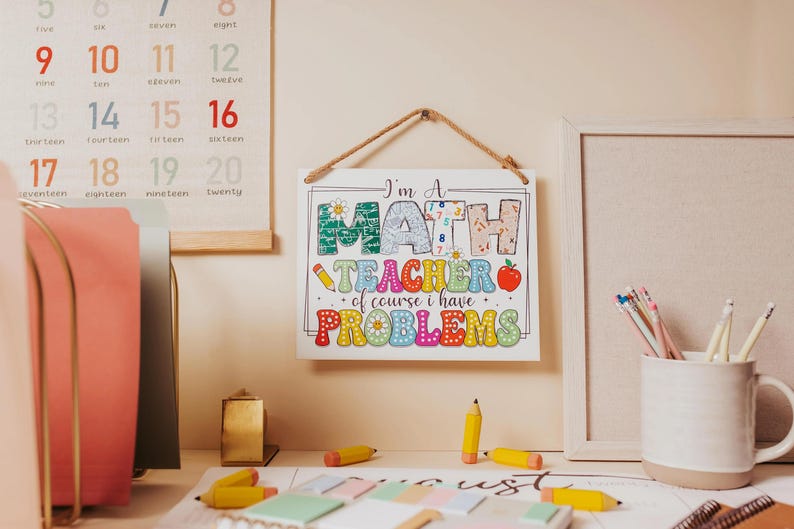 Funny Math Teacher Sign, I'm A Math Teacher of Course I Have Problems ...