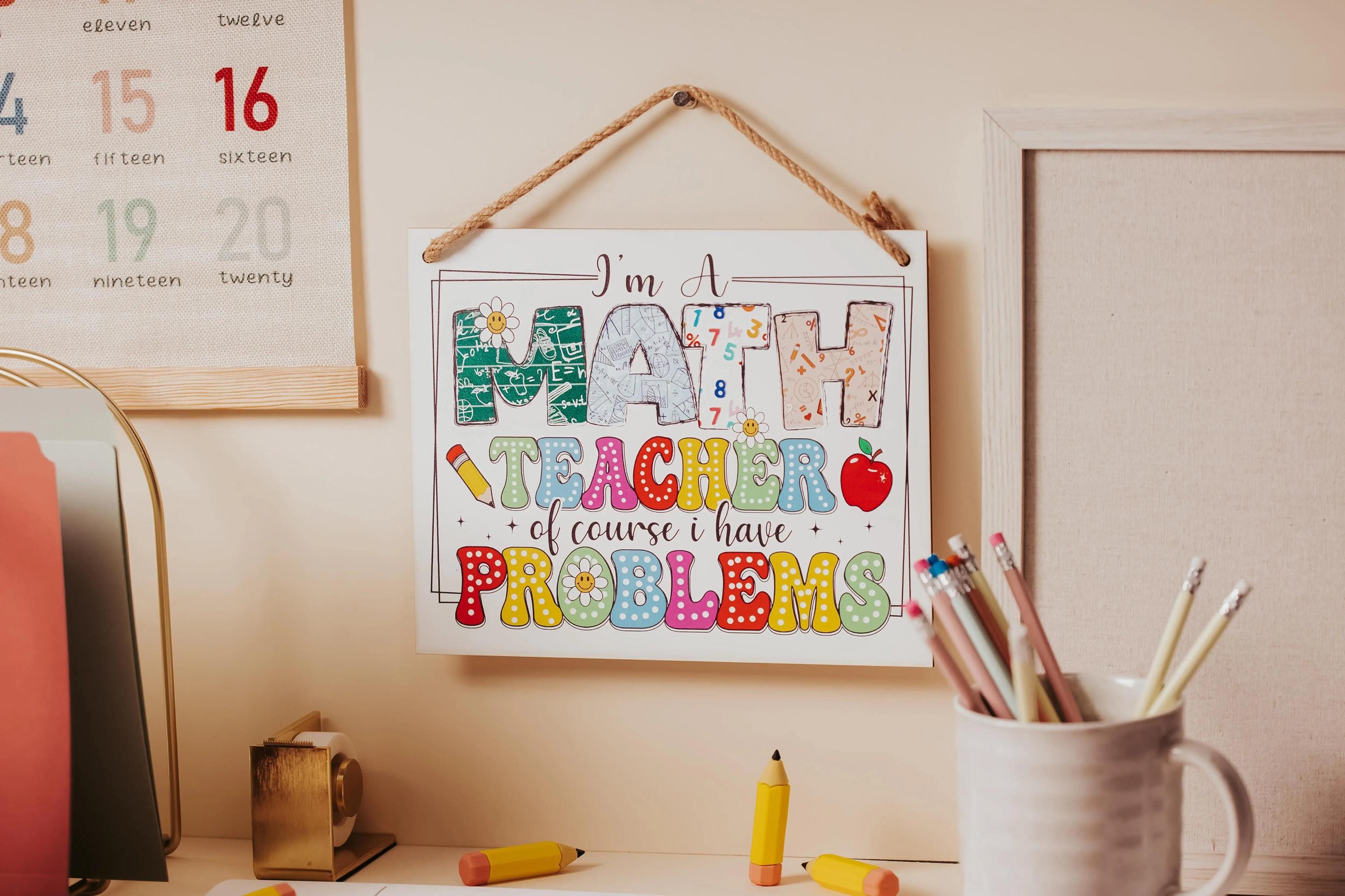 Funny Math Teacher Sign, I'm A Math Teacher of Course I Have Problems ...