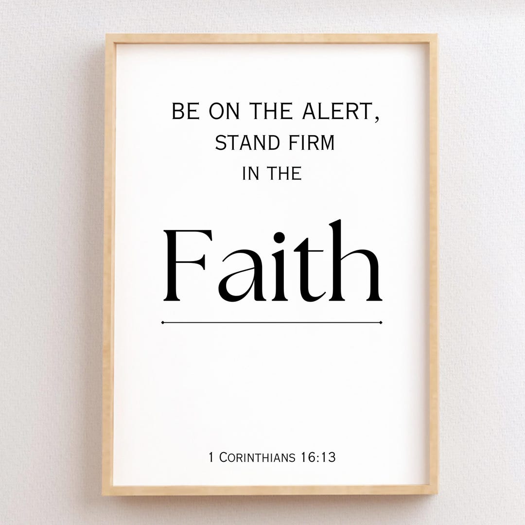 1 Corinthians 16:13, Be on the Alert,stand Firm in the Faith, Bible ...