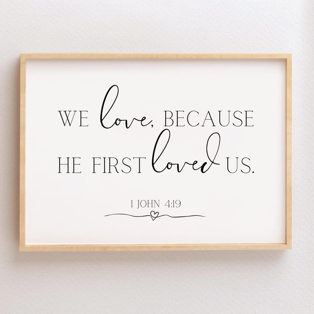1 John 4:19 We Love Because He First Loved Us, Minimalist Bible Verse ...
