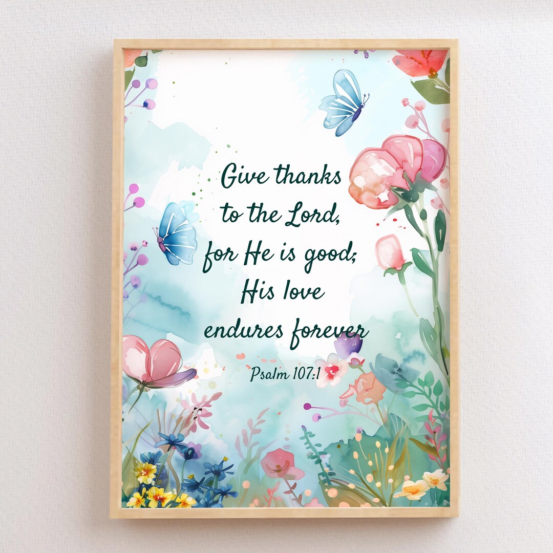 Psalm 107:1 Give Thanks to the Lord, Printable Wall Art, Scripture Wall ...