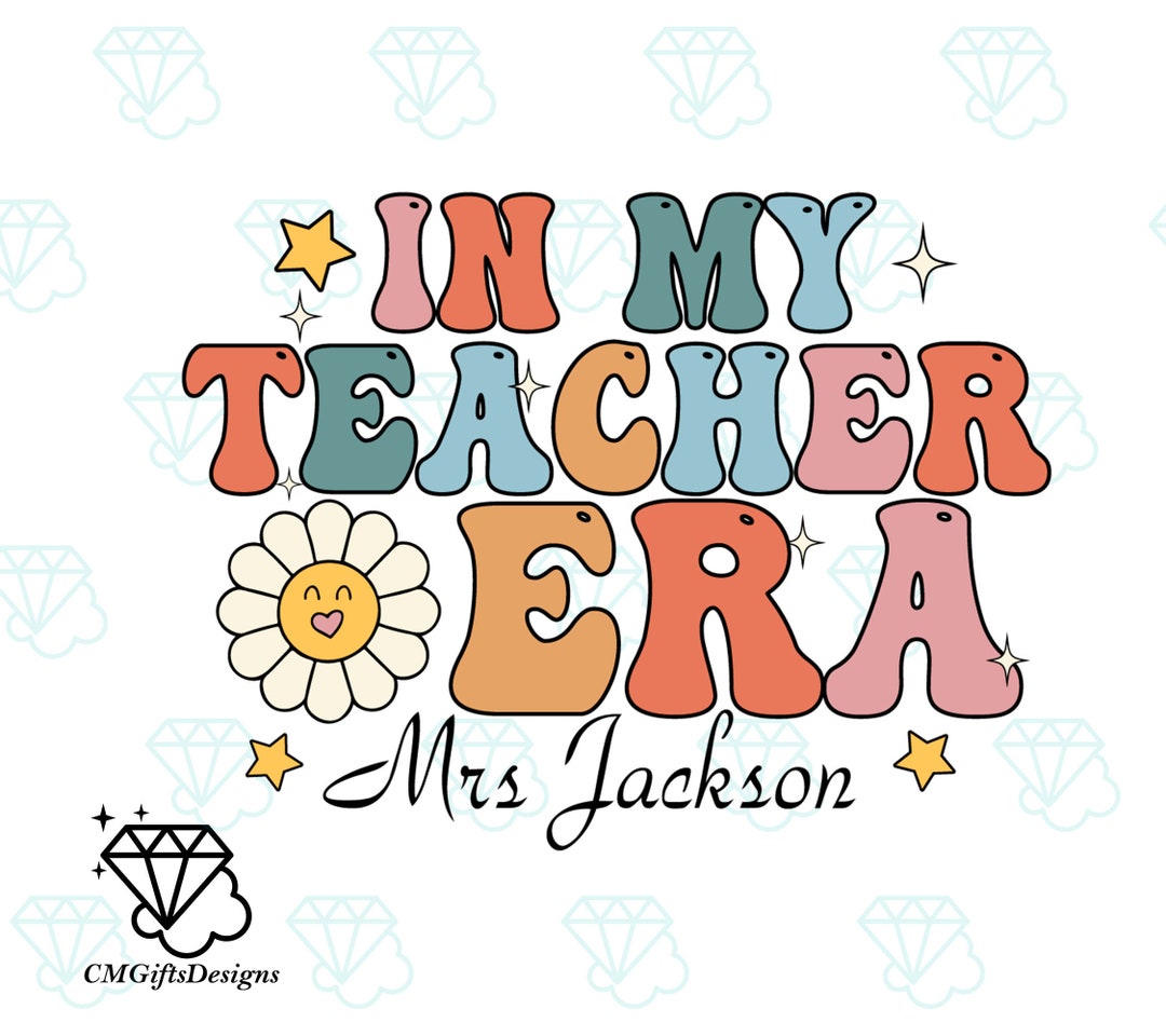 Custom in My Teacher Era Svg Png, My Teacher Era Svg, Teacher Svg, My ...