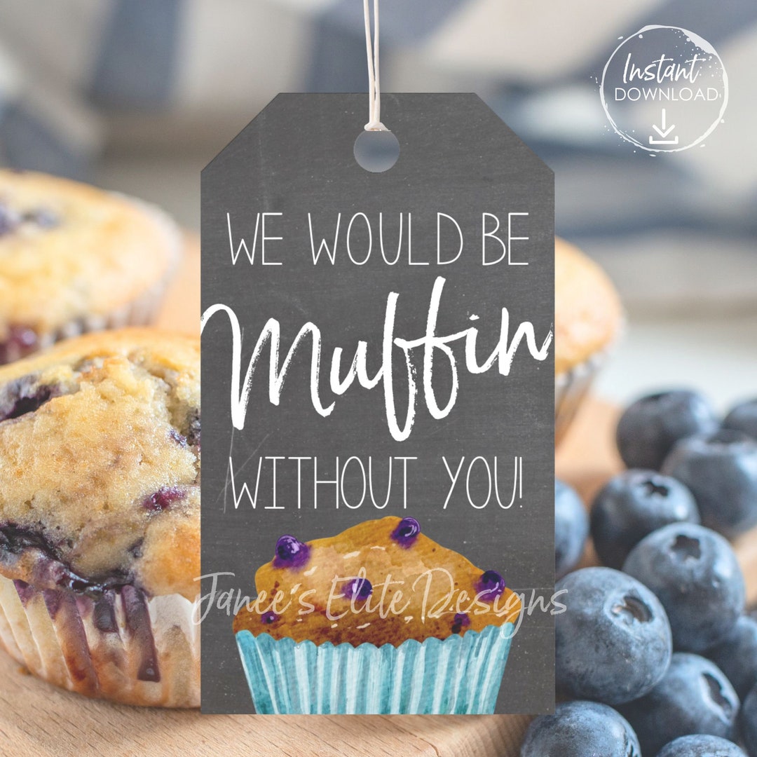 Teacher Appreciation Tags, We Would Be Muffin Without You, Teacher ...
