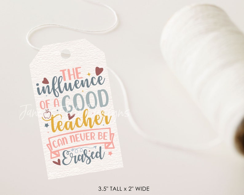 Teacher Appreciation Printable Gift Tags Influence of A Good Teacher ...