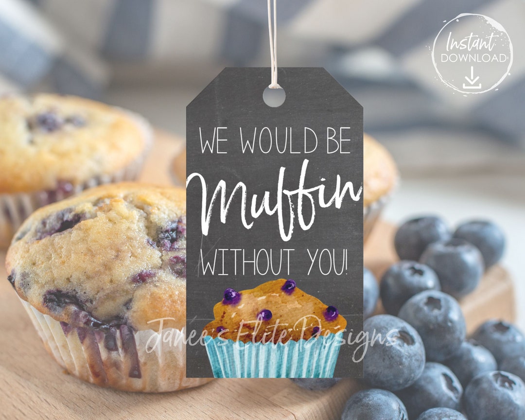 Teacher Appreciation Tags, We Would Be Muffin Without You, Teacher ...