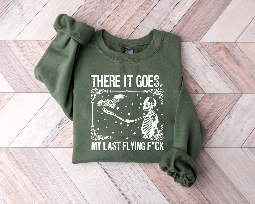 There It Goes My Last Flying F*ck Shirt, Halloween Skeleton Shirt ...