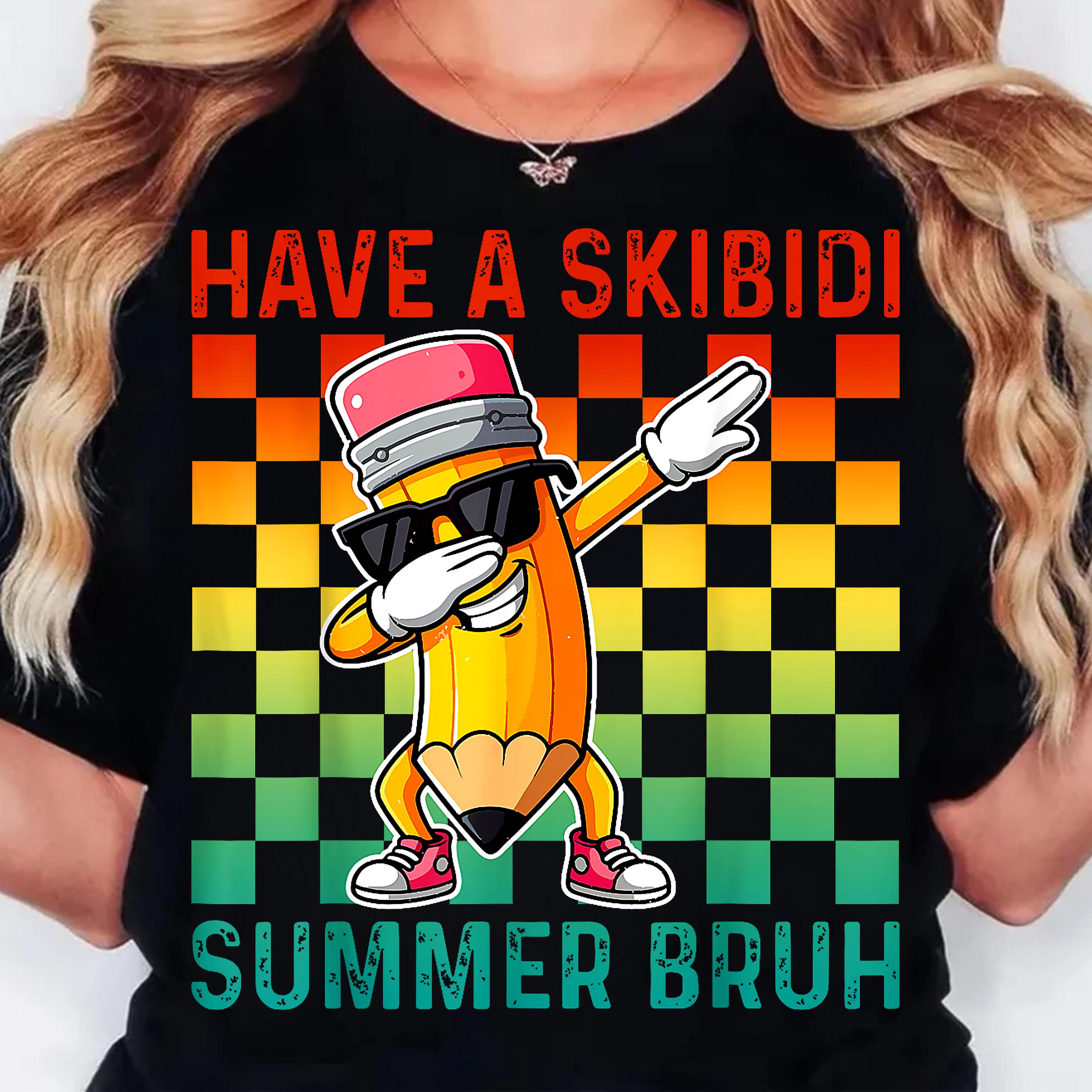 Have a Skibidi Summer Bruh Bundle Png, Last Day of School Teacher ...