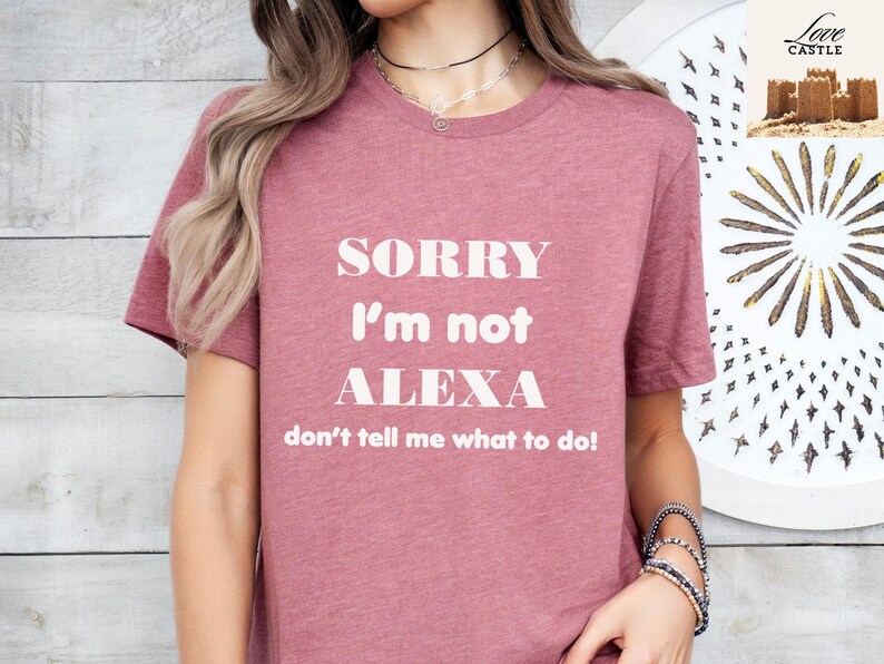Funny Sarcastic Graphic Tee - Sorry I'm Not Alexa Shirt - Etsy