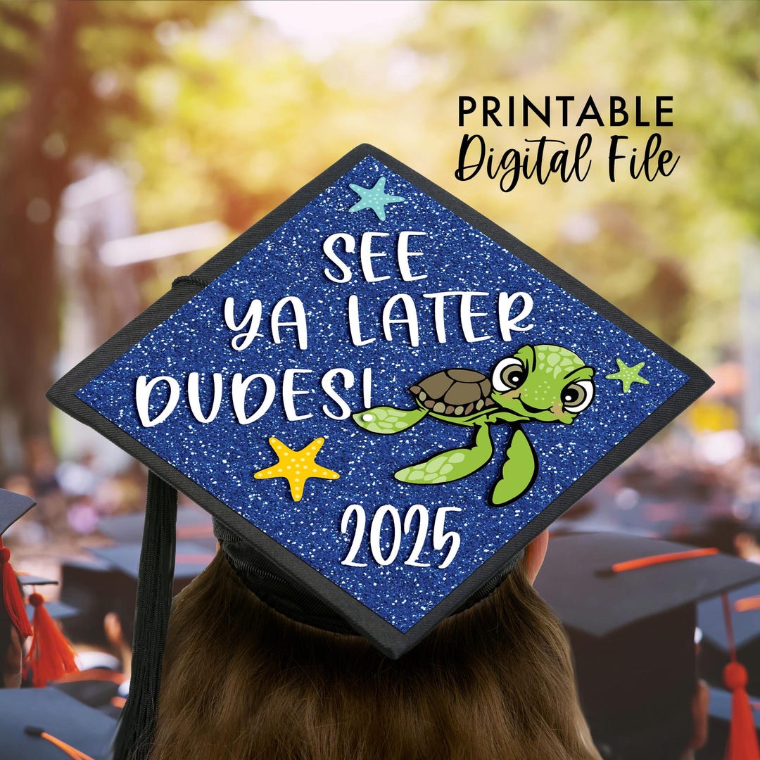 Cute Graduation Cap, See Ya Later Dudes Printable Grad Cap Topper, 2025 Graduation Cap Topper ...