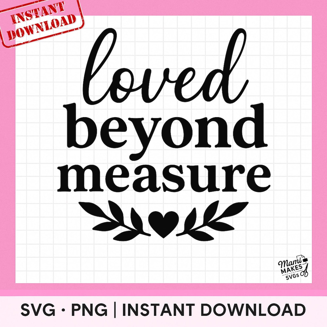 Loved Beyond Measure Quote SVG, Mom Svg - Cut File - Svg - Dxf - Eps ...