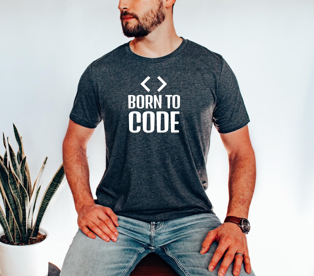 Born to Code, Funny Software Engineer Shirt, Cute Programmer Shirt ...
