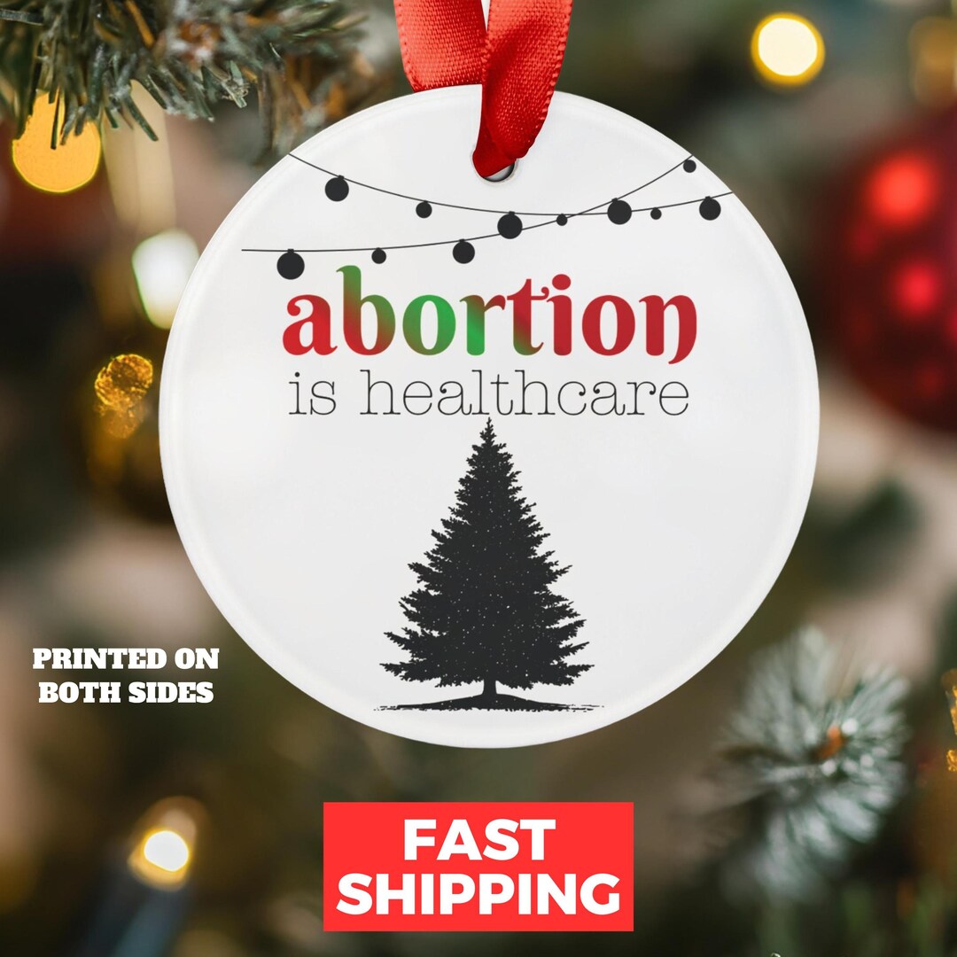 Abortion is Healthcare Acrylic Christmas Tree Ornament, Pro-choice Xmas ...