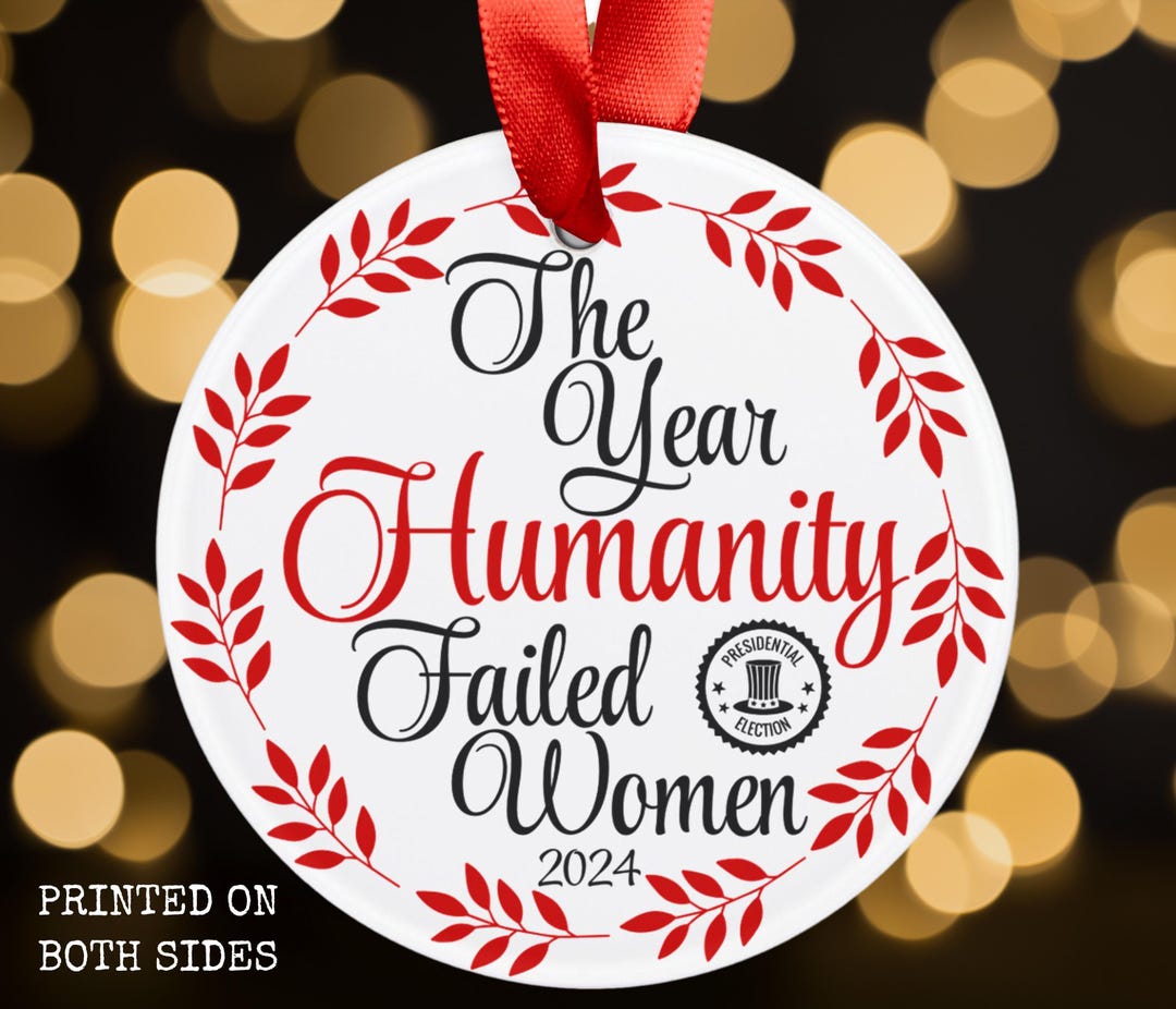 The Year Humanity Failed Women Acrylic Xmas Holiday Ornament, Feminist ...