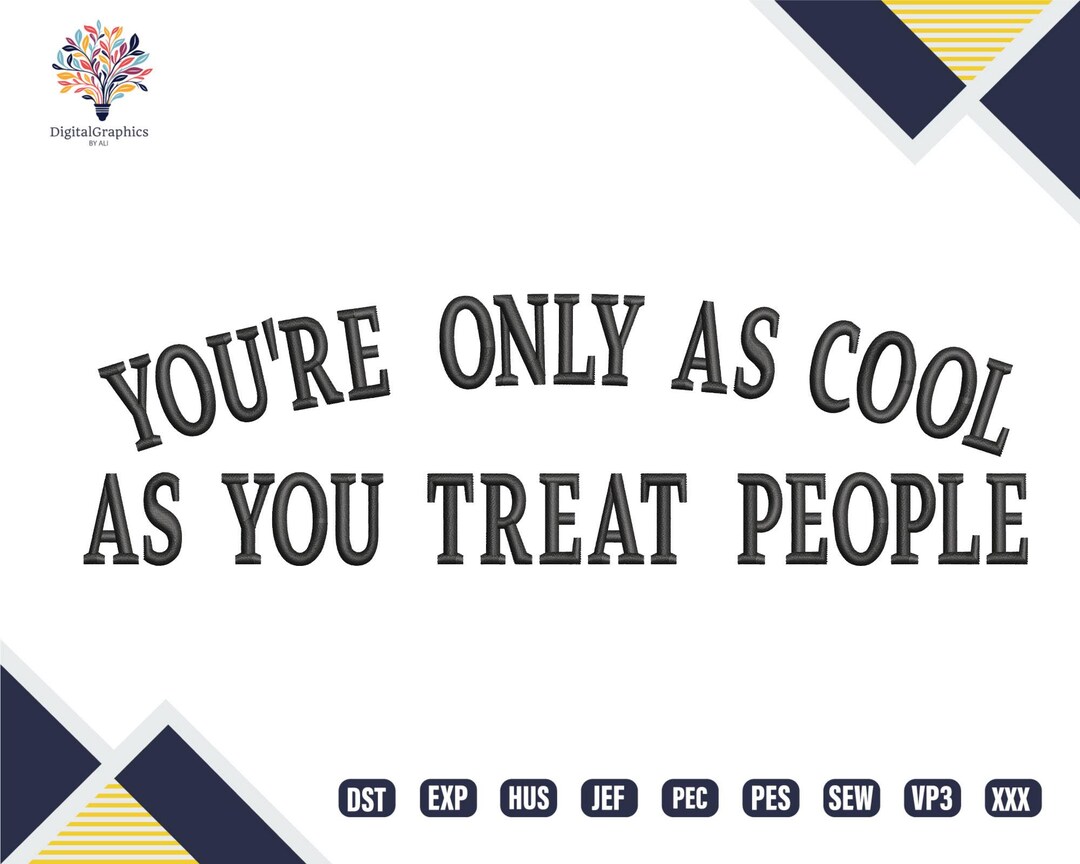 Positive Message Machine Embroidery, You're Only as Cool as You Treat ...