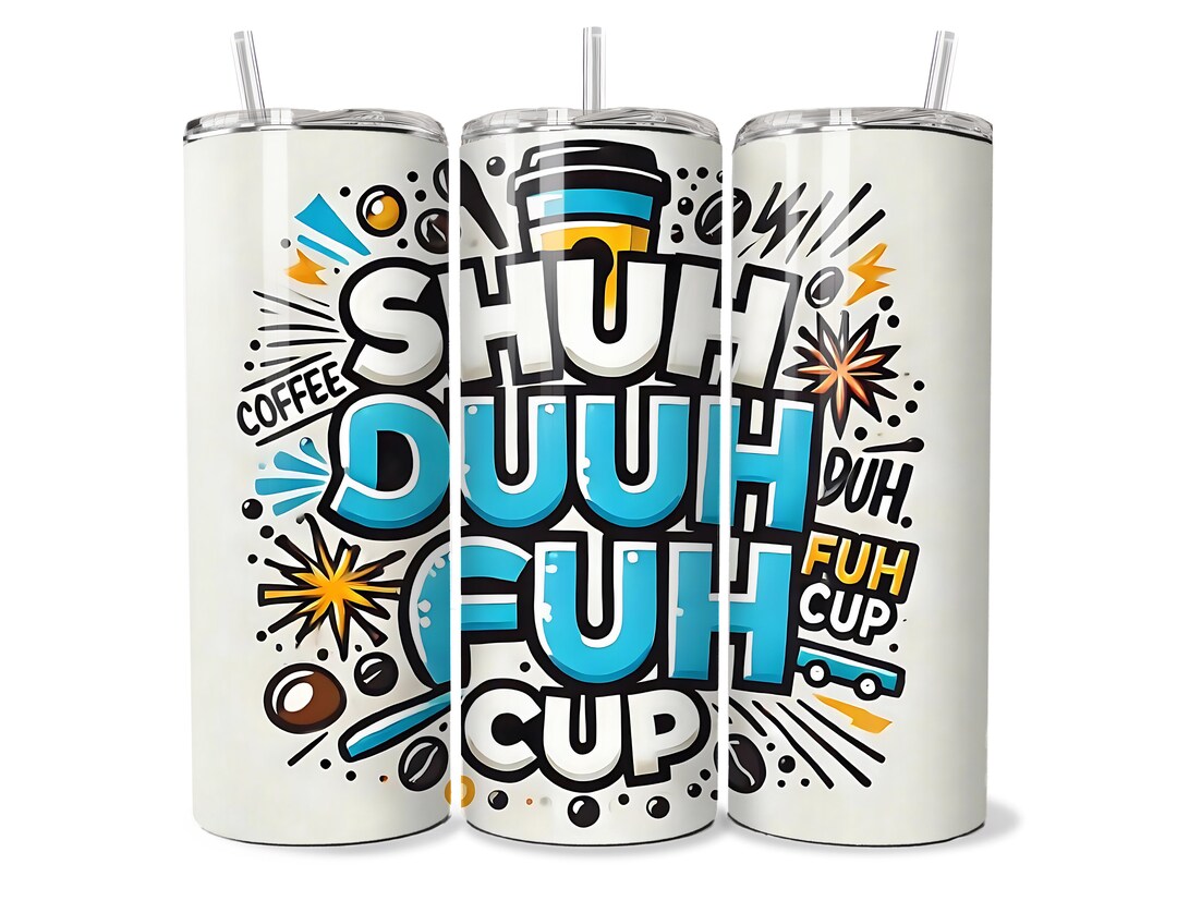 Shuh Duh Fuh Cup Tumbler Wrap, 20oz Staight Skinny Tumbler Design ...