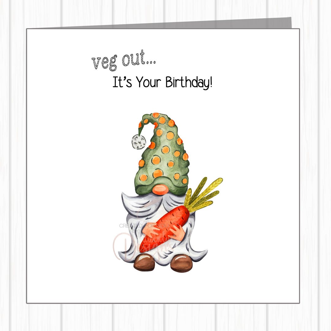 Funny Birthday Card - Gnome in Veggie Hat Holding Carrot - Veg Out ...