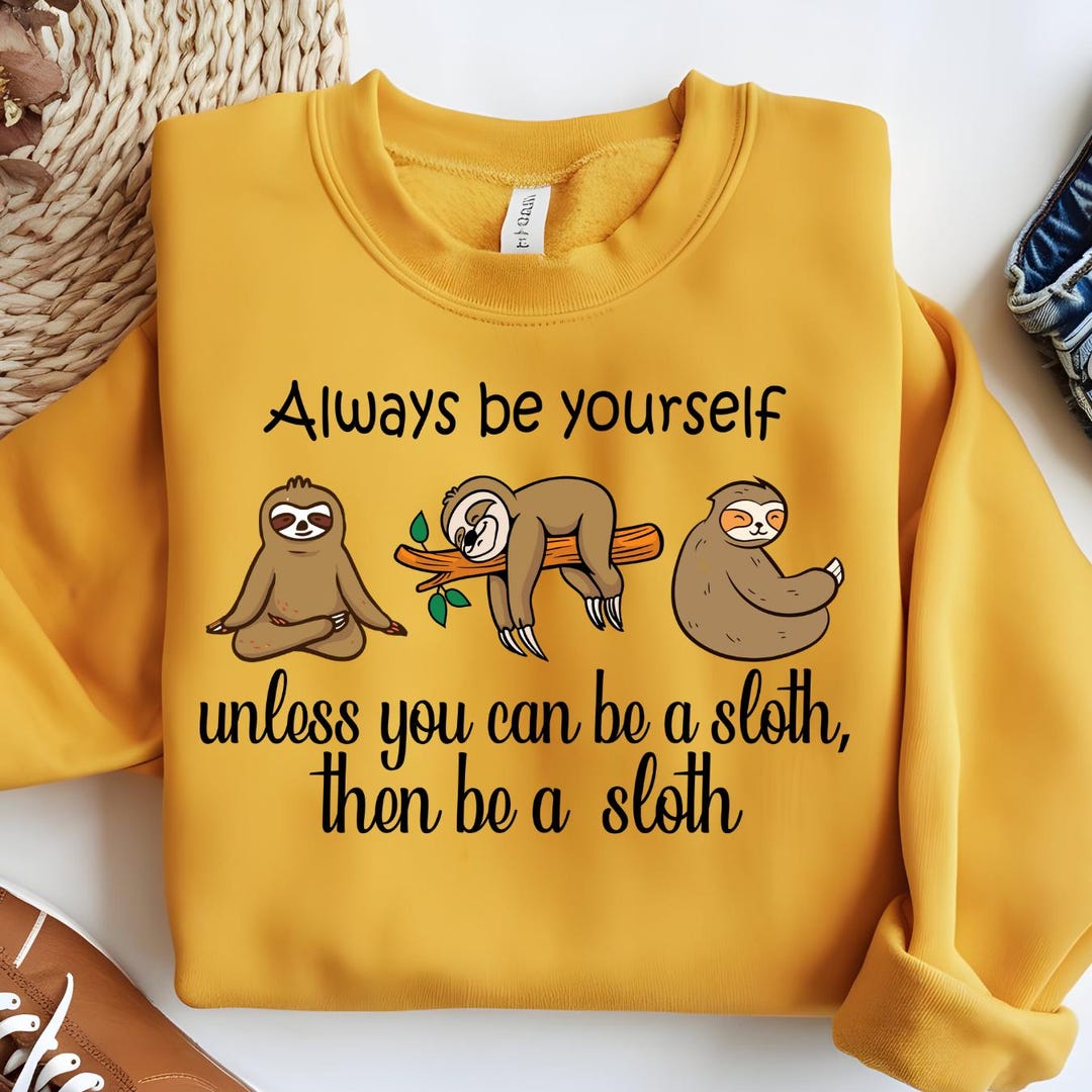 Always Be a Sloth Funny Png Svg Art – Cute Sloth-themed Illustration ...