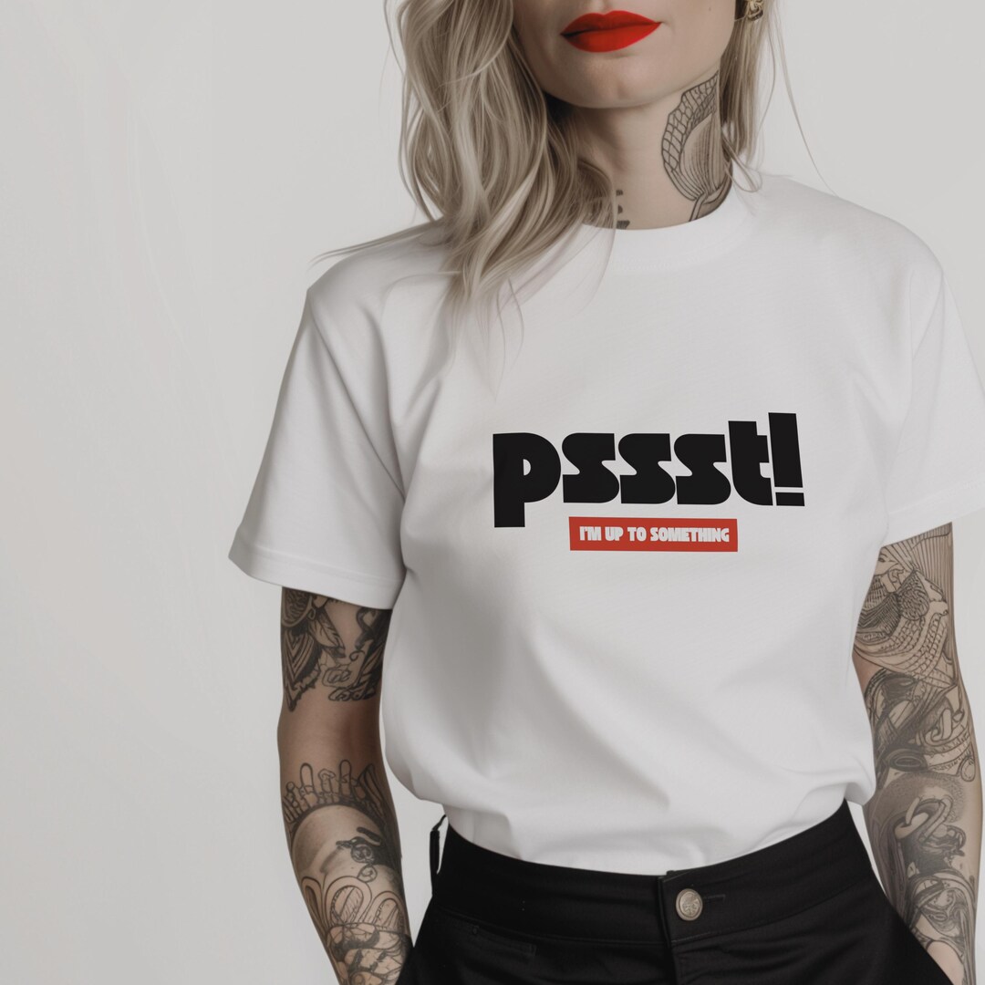 Pssst I'm up to Something White T-shirt: Badass Woman Shirt - Etsy